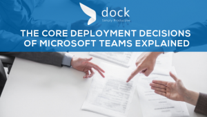 The Core Deployment Decisions of Microsoft Teams Explained - Global ...